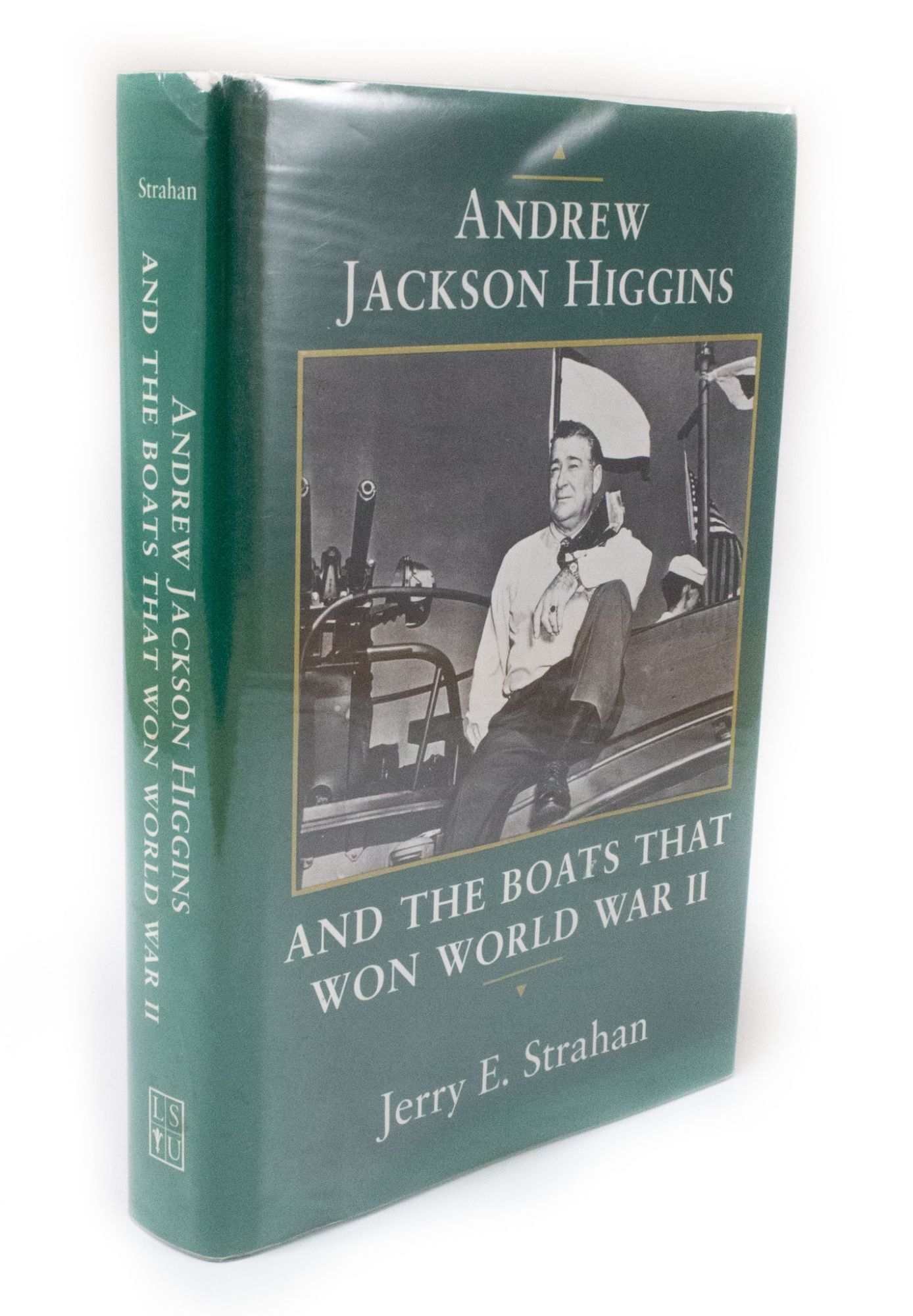 Andrew Jackson Higgins and the boats that won World War II | Jerry E ...